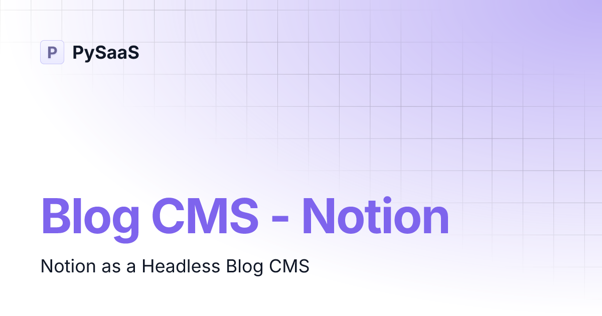 Blog CMS - Notion | PySaaS