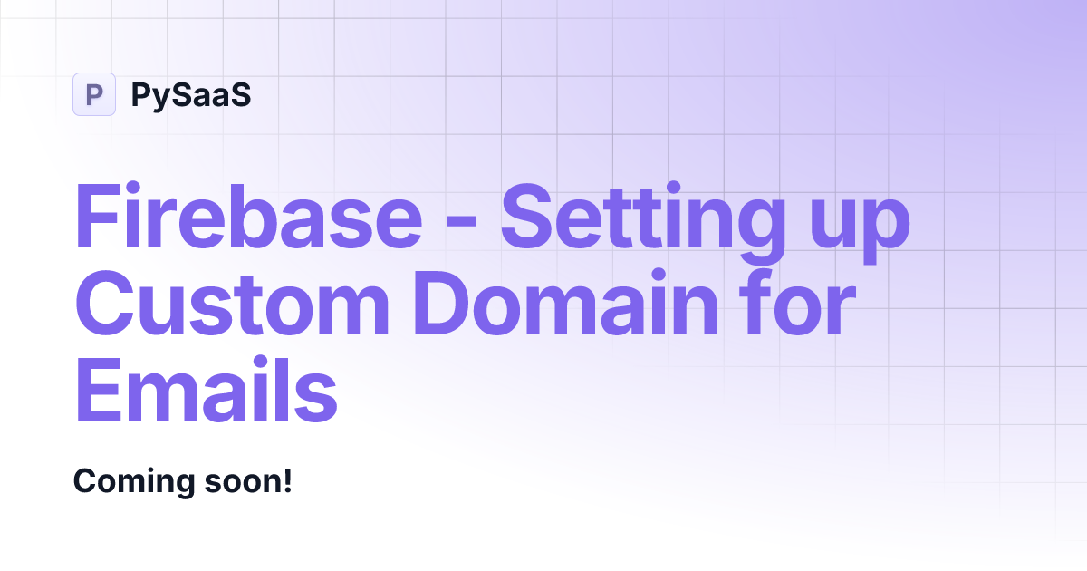 Firebase - Setting up Custom Domain for Emails | PySaaS